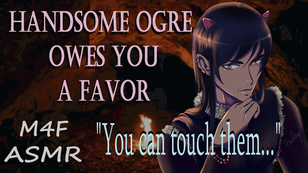 [M4F] Handsome Ogre Owes You a Favor (ASMR), (male asmr), (ogre asmr ...