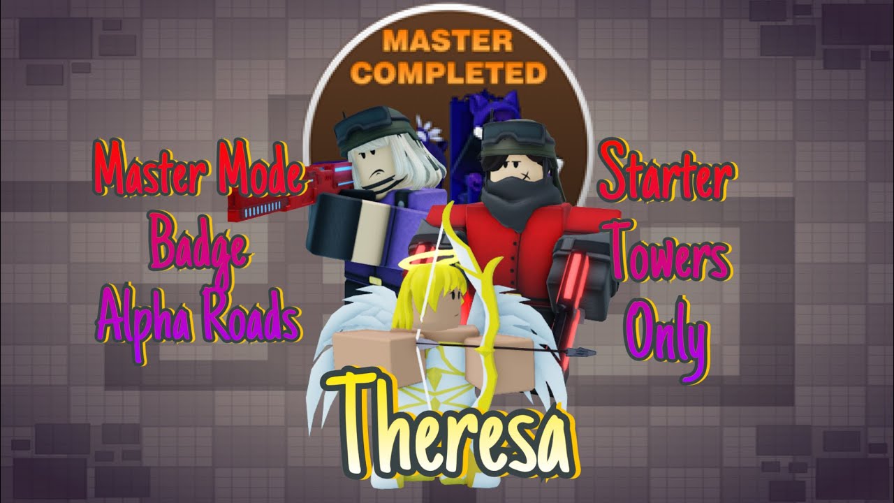 Arena TD - Master Mode Badge - Alpha Roads - Starter Towers + Theresa ...