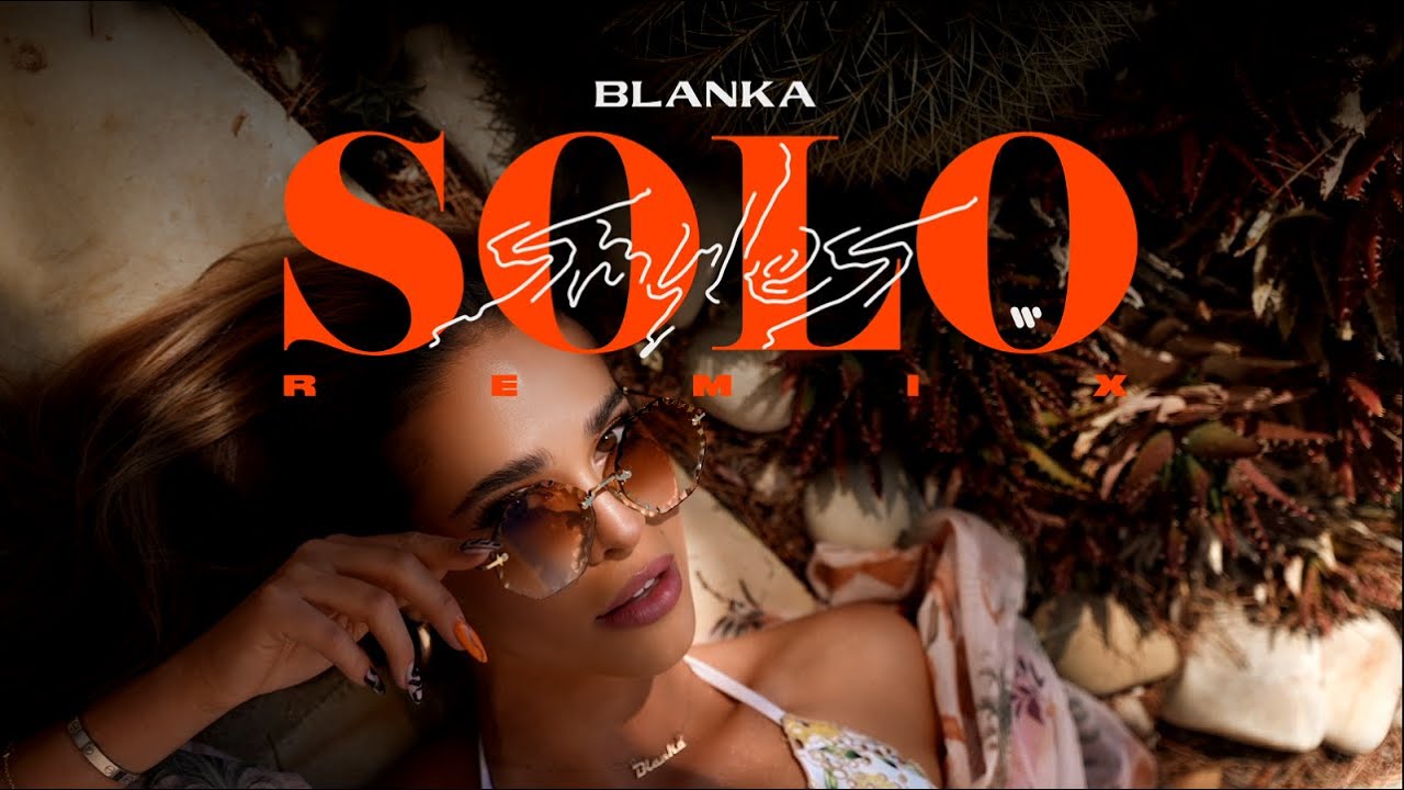 Blanka - Solo (SMYLES Remix) [Official Visual] - YouTube