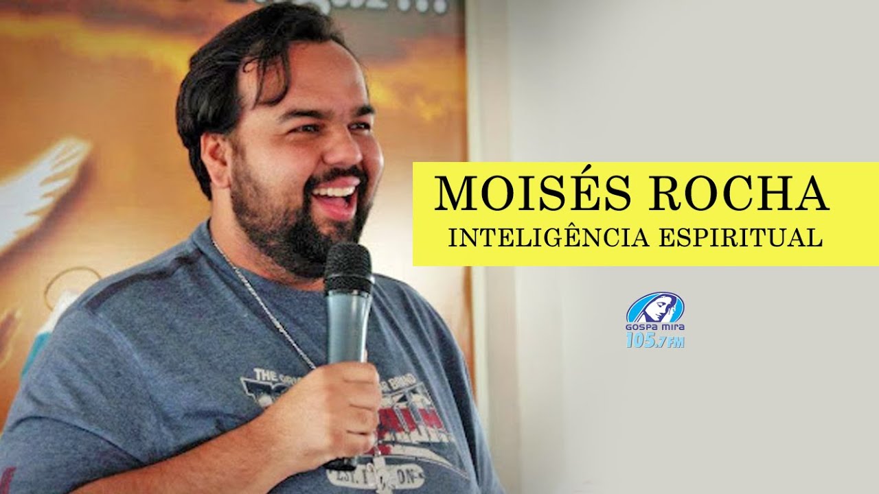 INTELIGÊNCIA ESPIRITUAL | MOISÉS ROCHA - YouTube