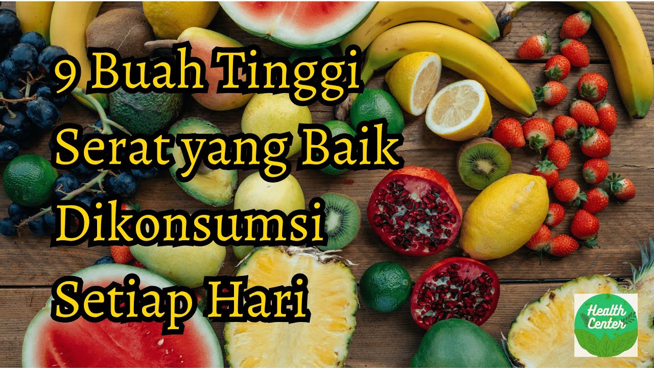 Buah Tinggi Serat yang Baik Dikonsumsi Setiap Hari - YouTube