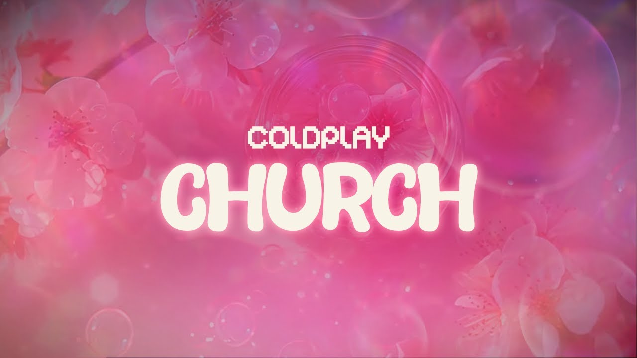 coldplay church ~ lyrics - YouTube