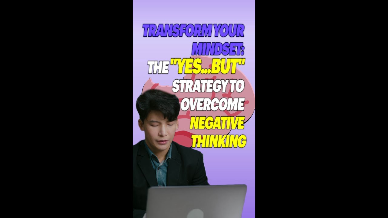 Transform Your Mindset: The "Yes...but" Strategy to Overcome Negative Thinking - YouTube