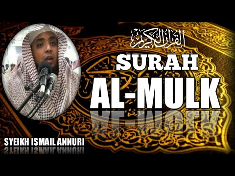 BACAAN SURAH AL MULK & TEKS ARAB LENGKAP || Ismail Annuri Sangat Merdu ...