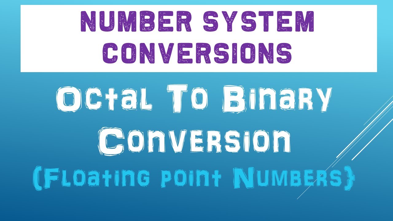Octal To Binary Conversion For Floating Point Numbers Number Octal To Binary Conversion For Floating Point Numbers Number