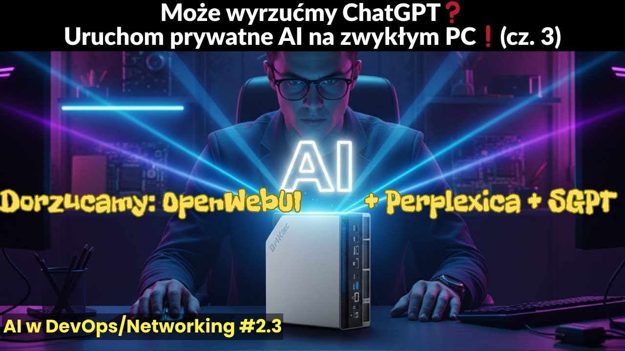 Uruchom prywatne AI na zwykłym PC (cz.3) - Dorzucamy do Ollama ...
