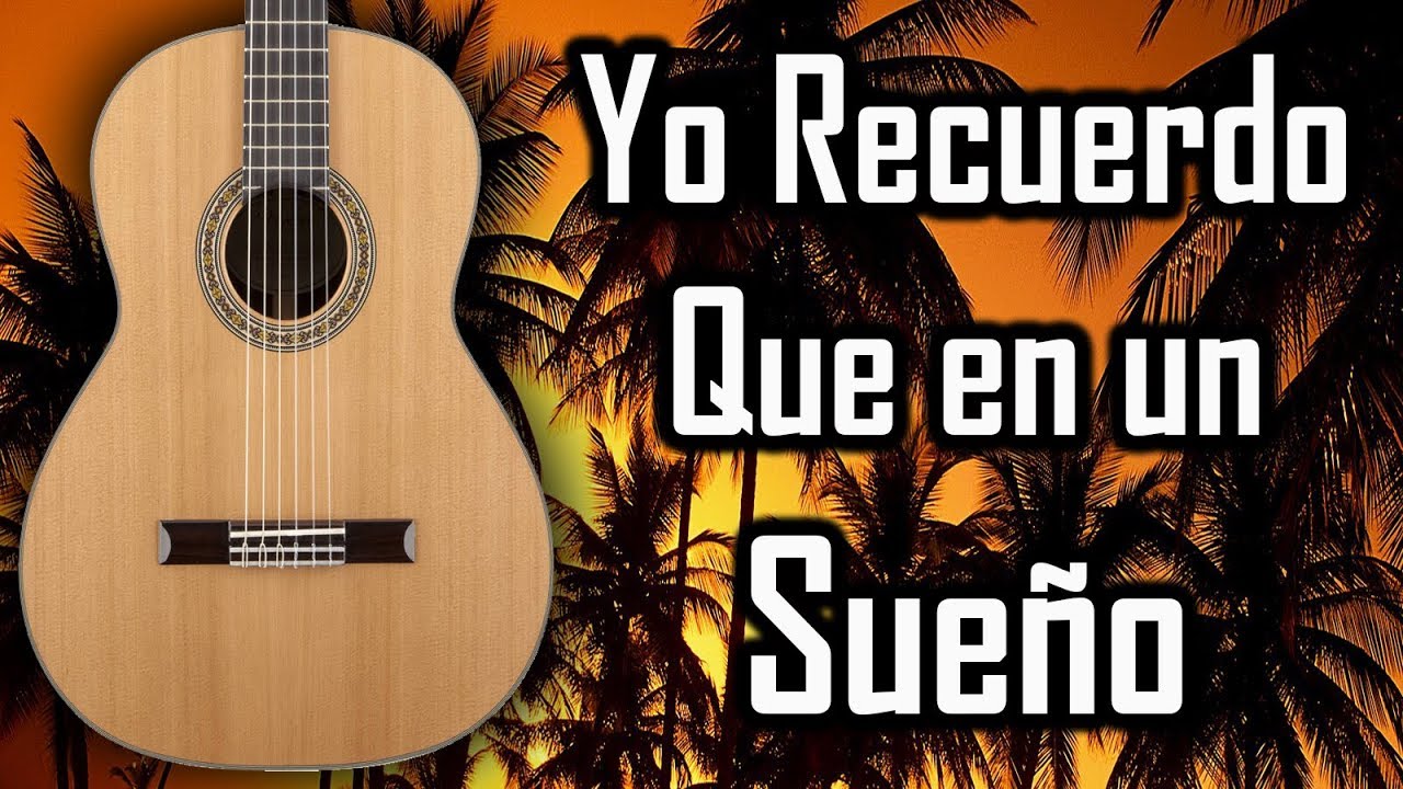 Tutorial - YO RECUERDO QUE EN UN SUEÑO - Acordes en guitarra - MI ...