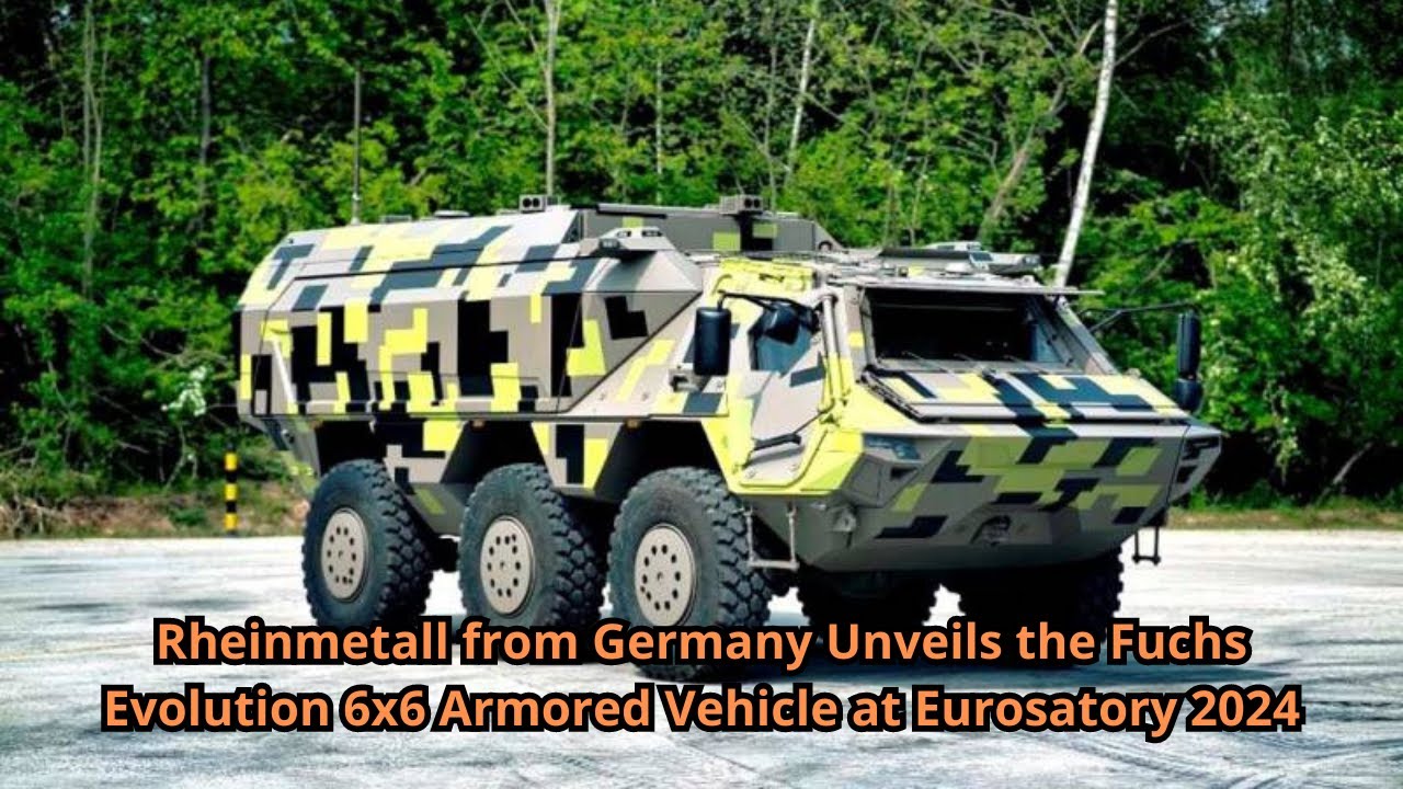 Rheinmetall from Germany Unveils the Fuchs Evolution 6x6 Armored ...