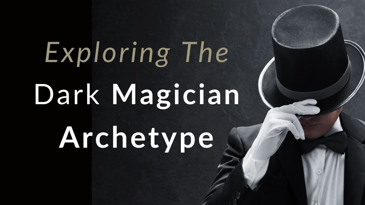 The Hidden Powers Of The Dark Magician Archetype - YouTube