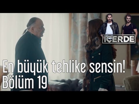 İçerde 19. Bölüm - En Büyük Tehlike Sensin!