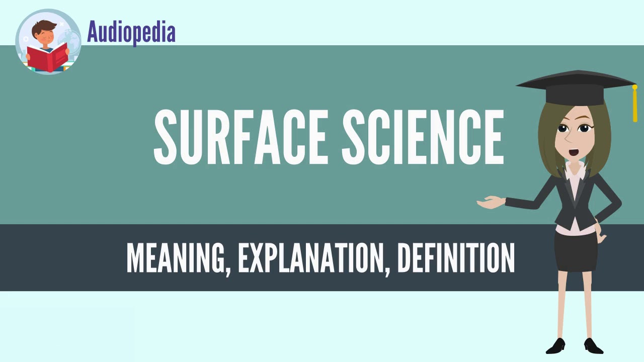What Is SURFACE SCIENCE? SURFACE SCIENCE Definition & Meaning - YouTube