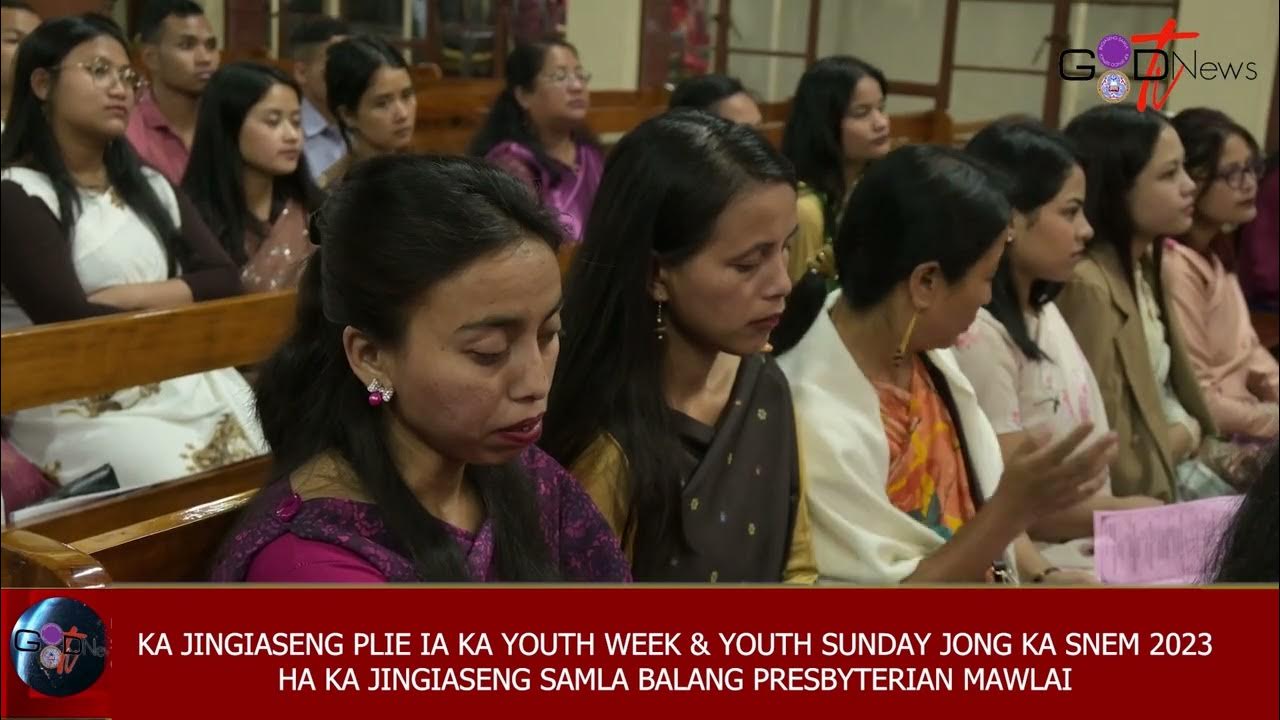 KA JINGIASENG PLIE IA KA YOUTH WEEK & YOUTH SUNDAY, 2023 HA KA BALANG PRESBYTERIAN MAWLAI. - YouTube