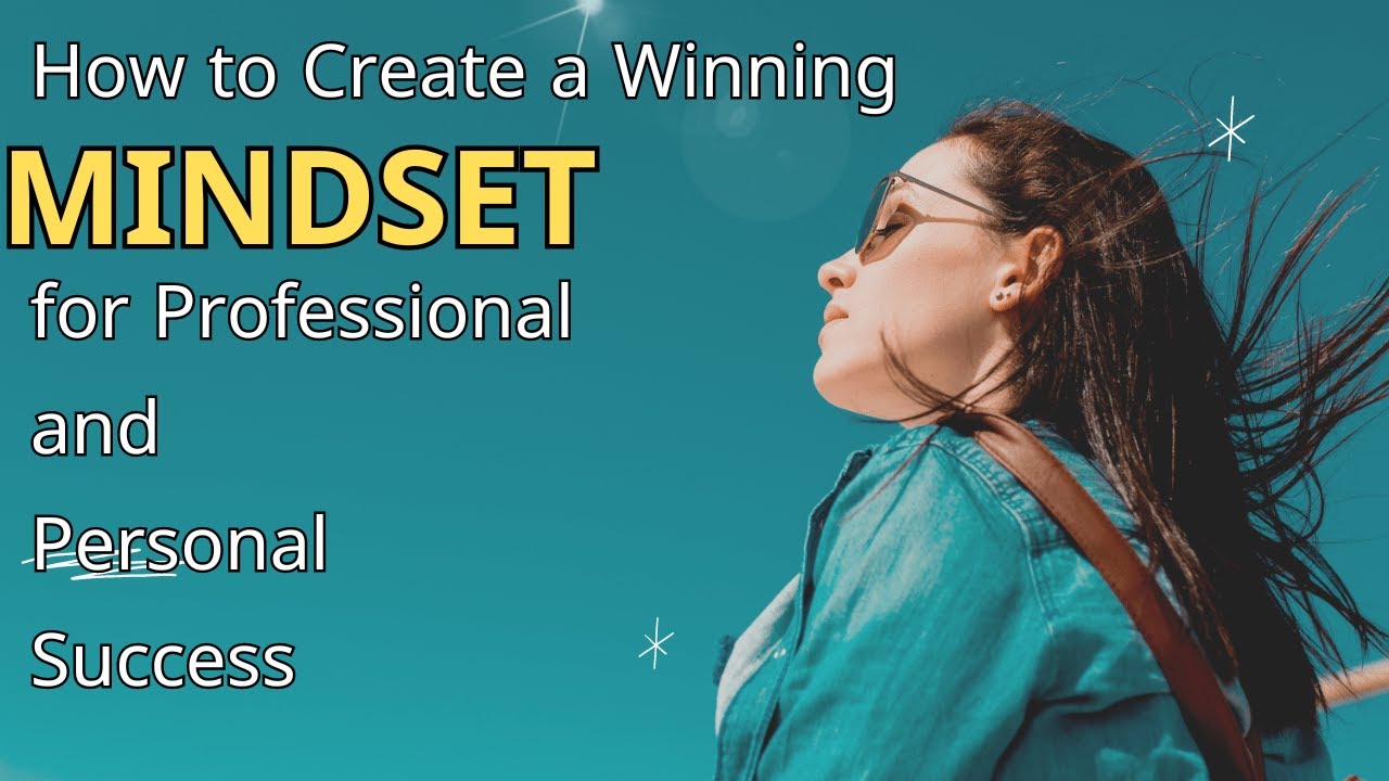 How to Create a Winning Mindset for Professional and Personal Success ...