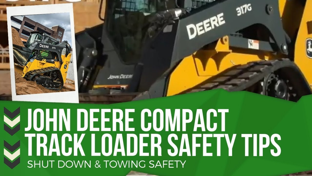 John Deere Compact Track Loader/ Skid Steer Safety Tips | Shutdown ...