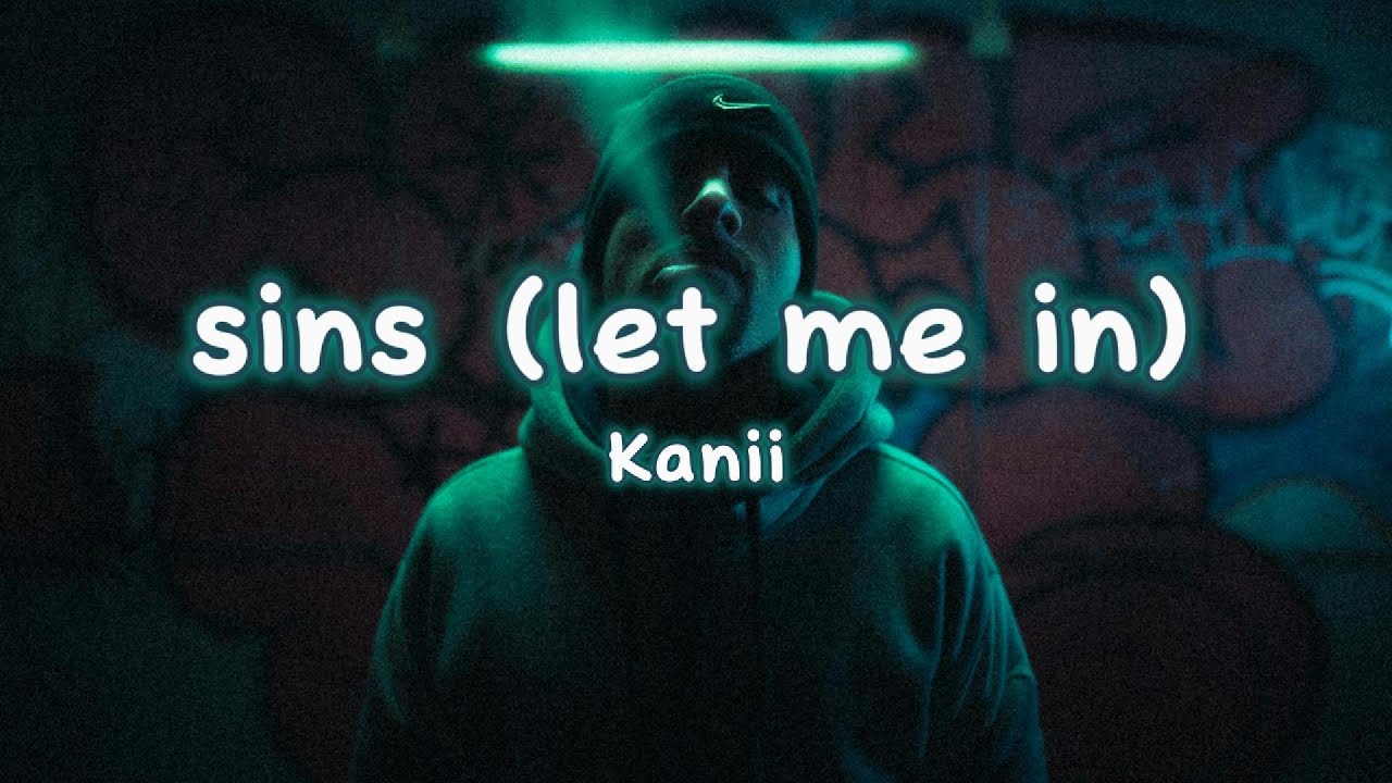 Kanii - sins (let me in) (Lyrics) - YouTube