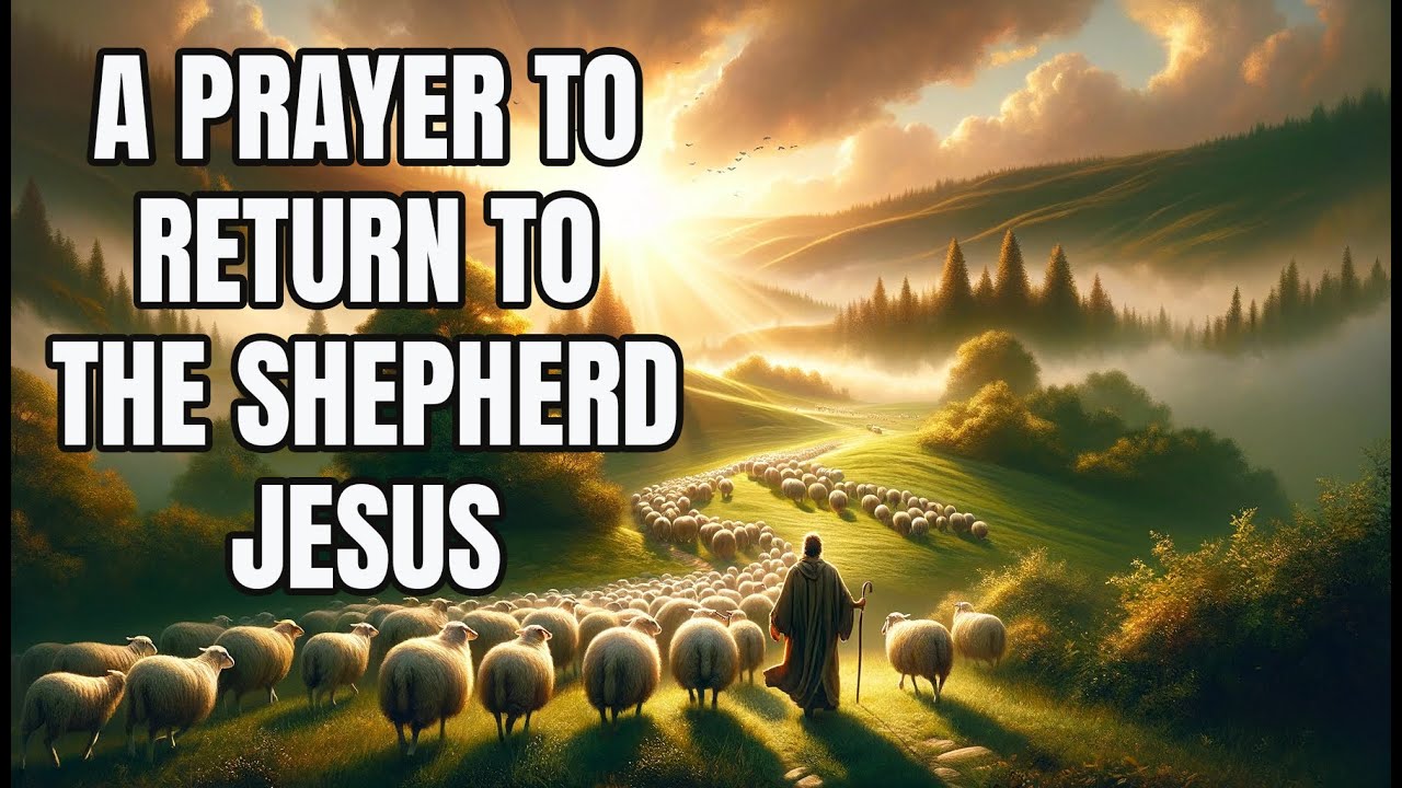 Morning Prayer for Returning to Your Spiritual Shepherd Jesus| Soulful ...