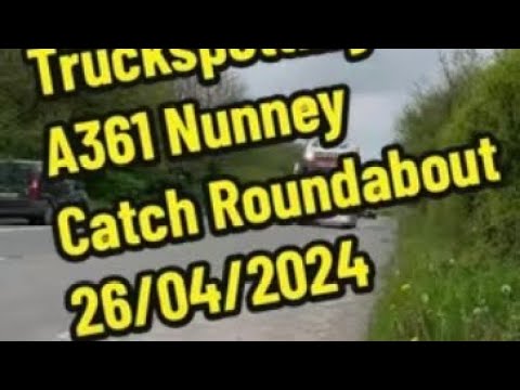 Truckspotting A361 Nunney Catch Roundabout 26/04/2024 - YouTube