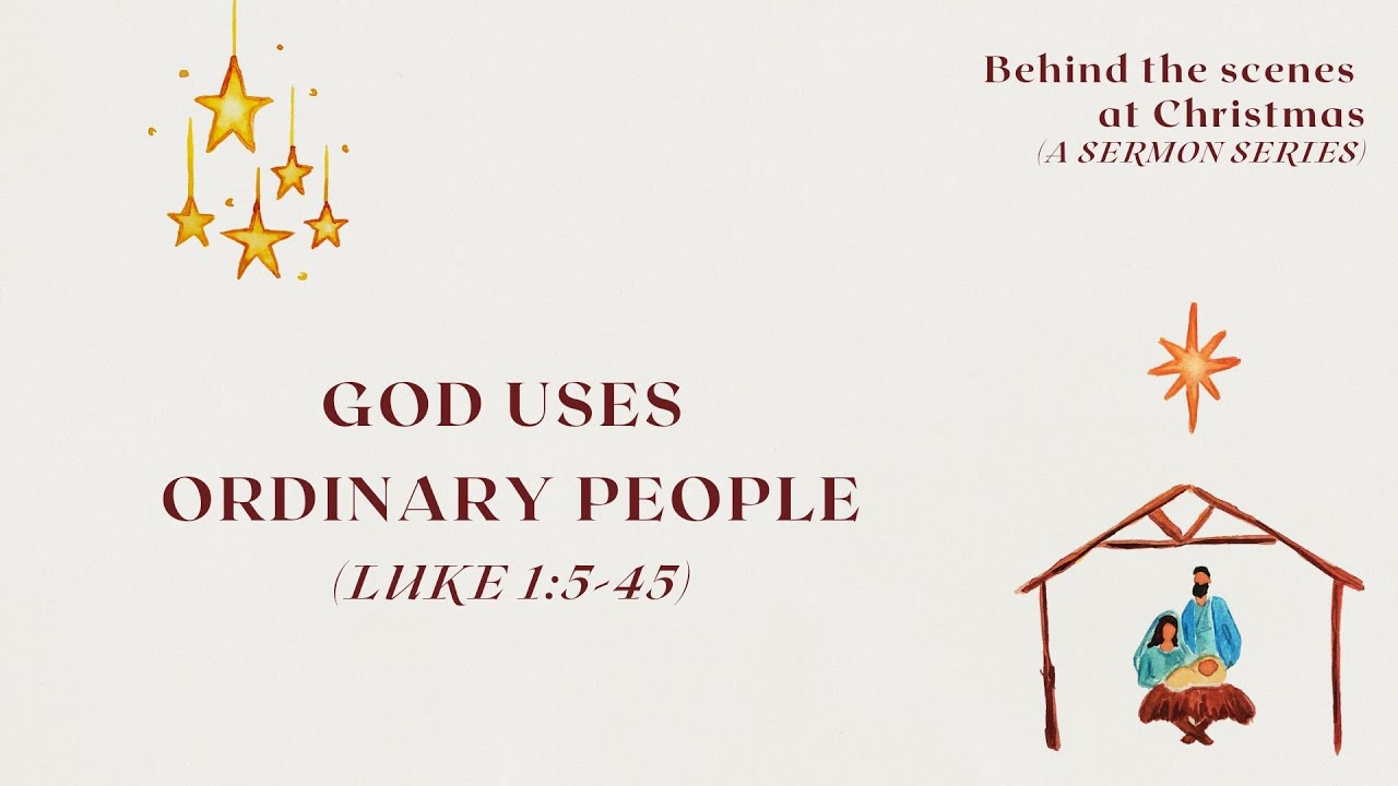 God uses Ordinary People (Luke 1:5-45) - YouTube
