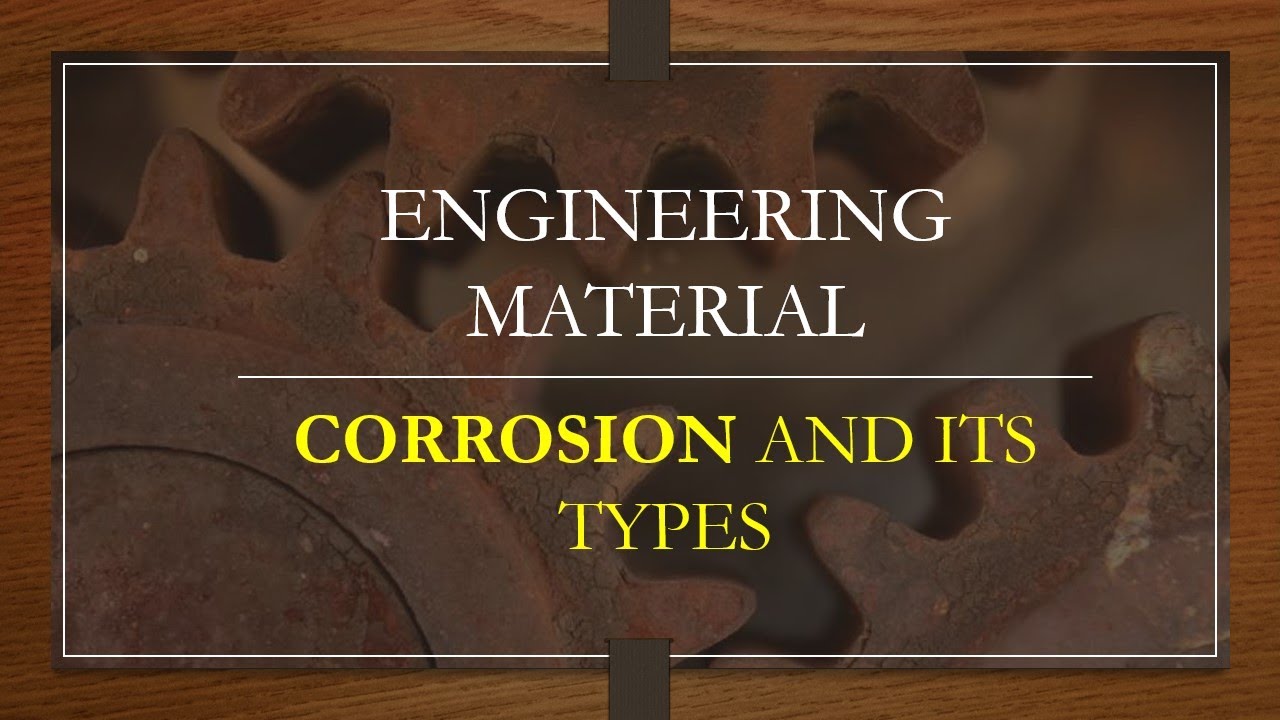 ENGINEERING MATERIAL | CORROSION AND ITS TYPES| - YouTube