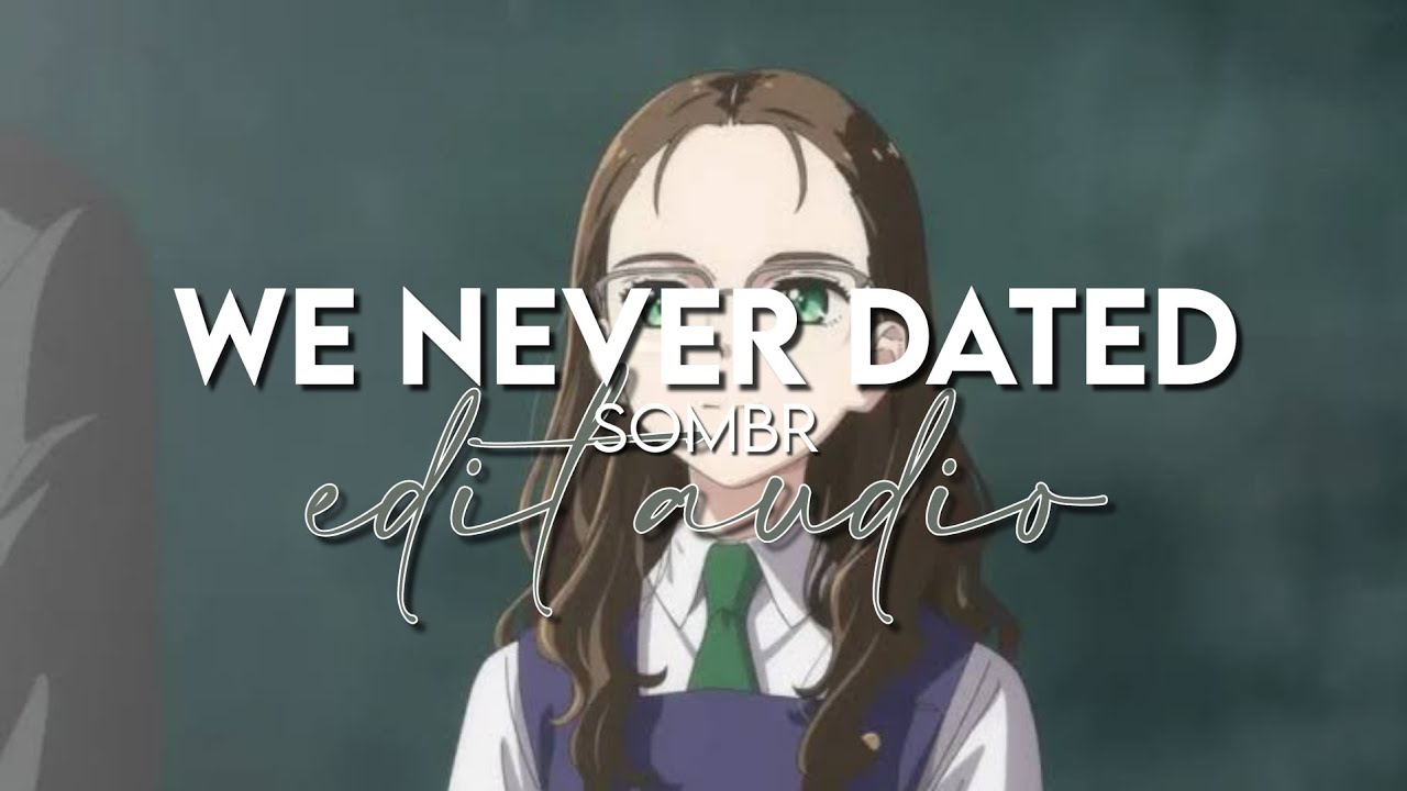 edit audio - we never dated (sombr) - YouTube