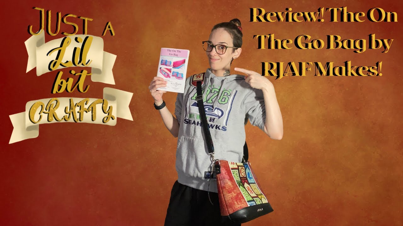 REVIEW! THE ON THE GO BAG by RJAF Makes! #RJAFMakes #JustALilBitCrafty ...