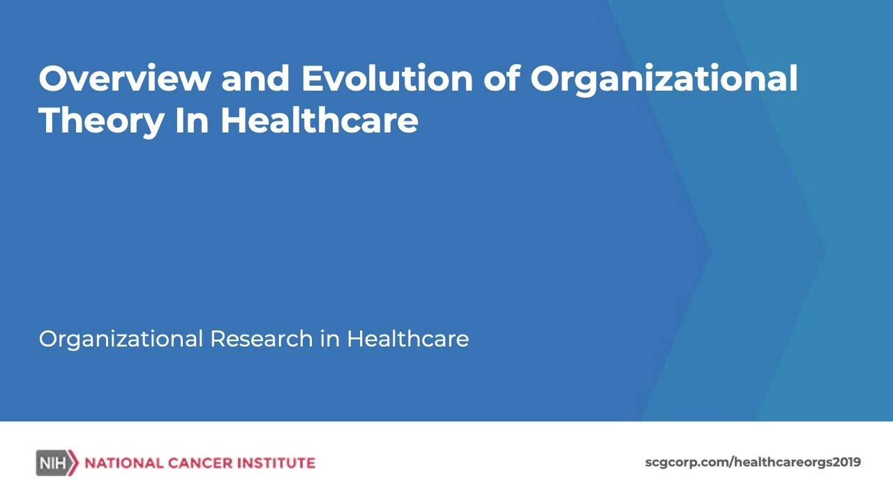 Overview and Evolution of Organizational Theory In Healthcare - YouTube