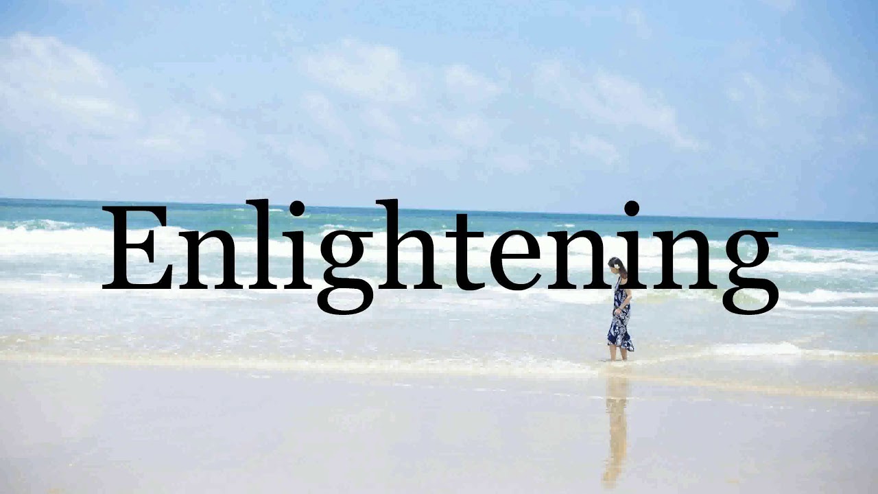 How To Pronounce Enlightening🌈🌈🌈🌈🌈🌈Pronunciation Of Enlightening - YouTube