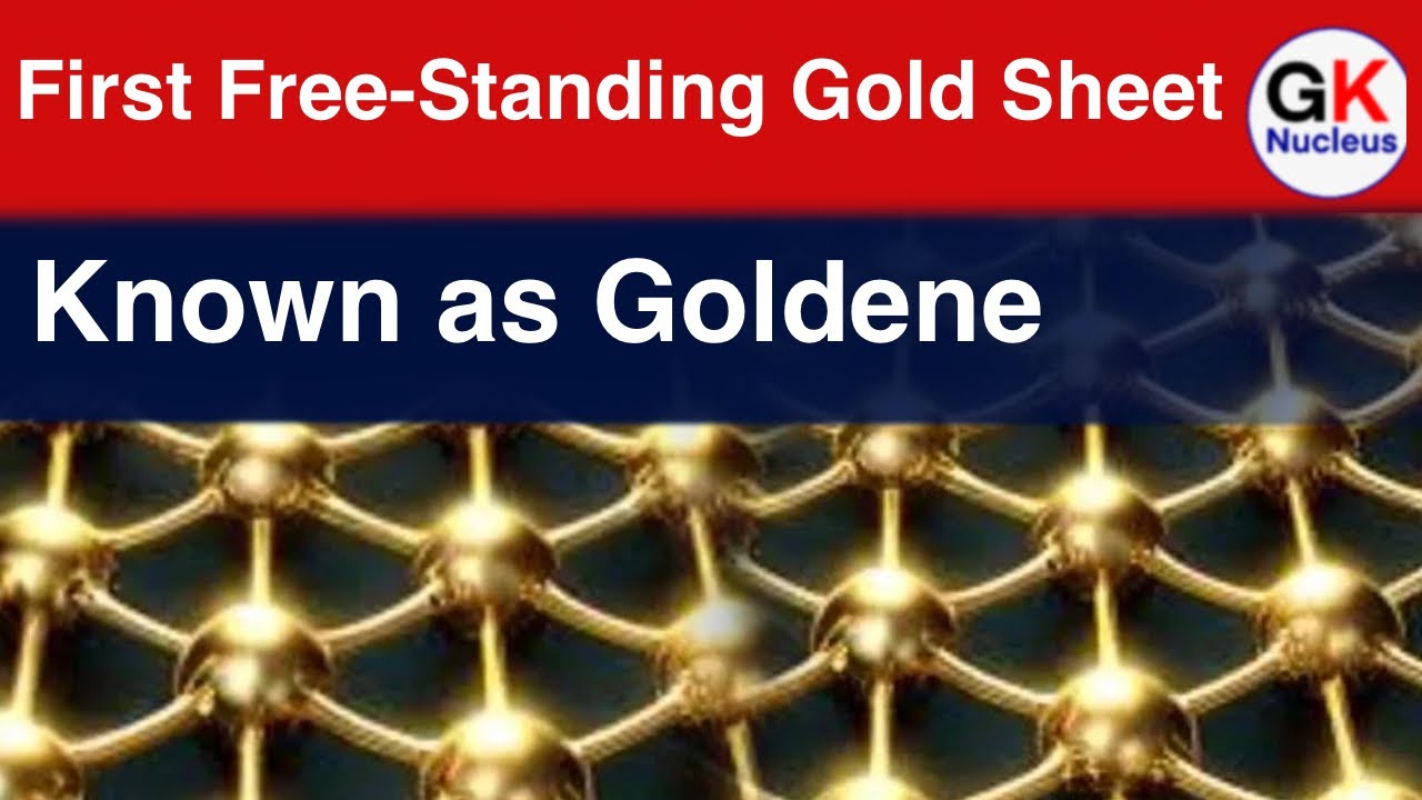 World’s First Gold Sheet Made Of Single Atom - Goldene | CurrentAffairs ...