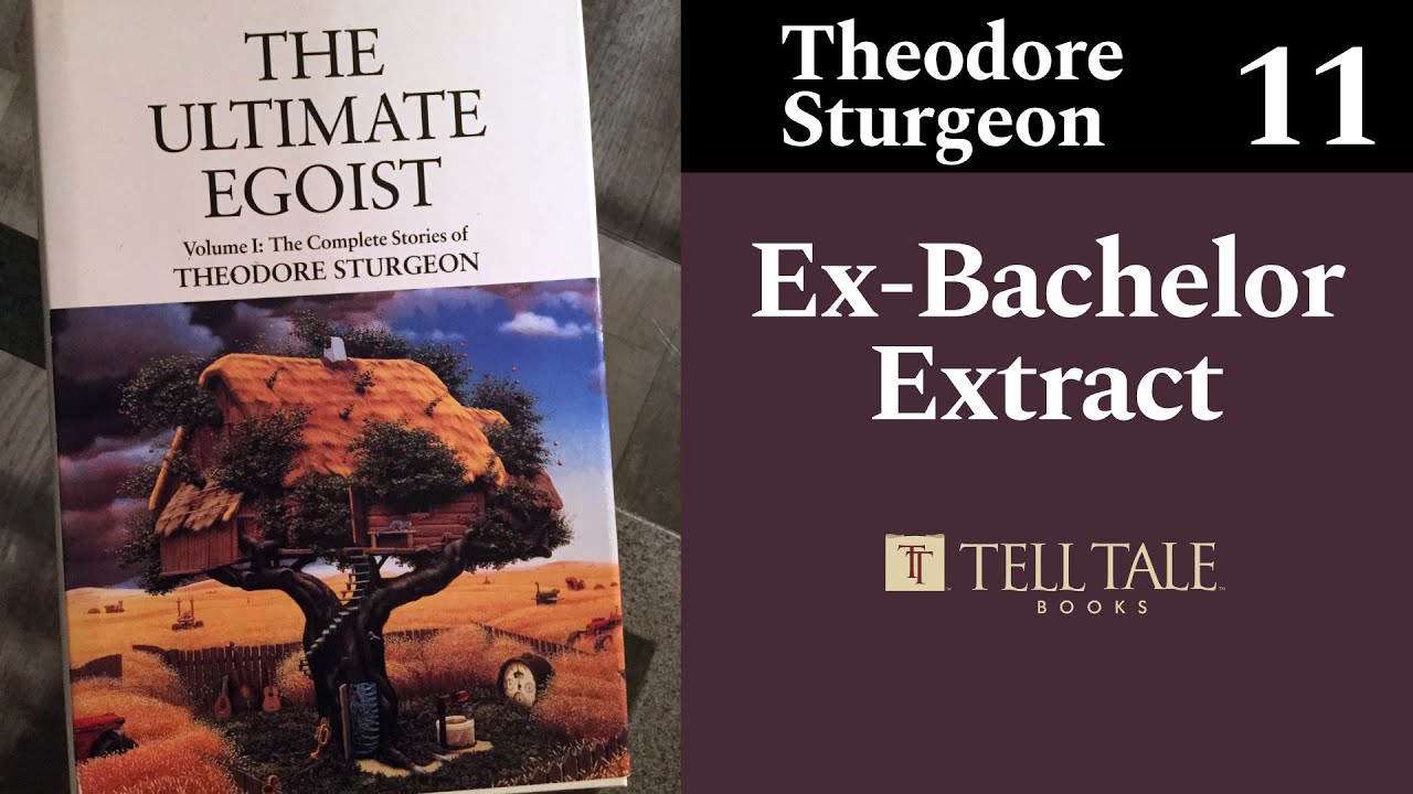 Theodore Sturgeon 11: Ex-Bachelor Extract - YouTube