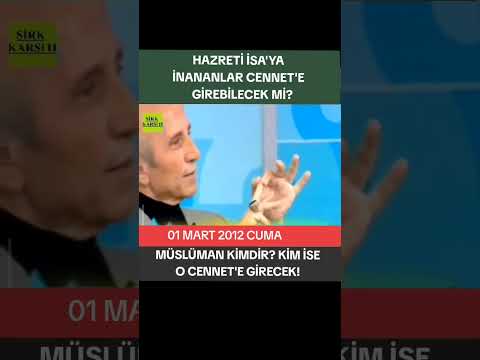 Hazreti İsa'ya inananlar Cennet'e girebilecekler mi? Yaşar Nuri Öztürk & Saba Tümer 