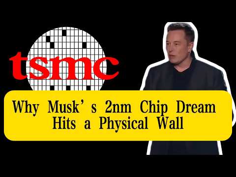The $20 Billion Delusion Why Musk’s 2nm Chip Dream Hits a Physical Wall