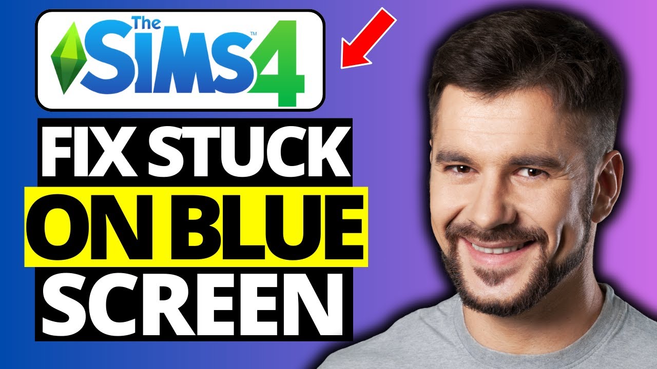 How To Fix Sims 4 Stuck on Blue Screen - Full Guide - YouTube