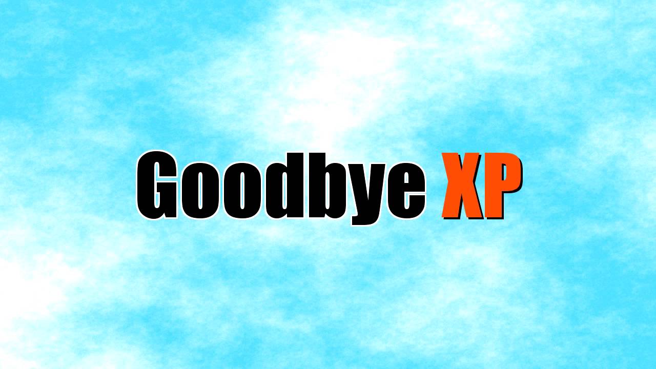 Goodbye XP - YouTube
