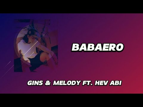 BABABAERO - GINS & MELODY FT. HEV ABI ( LYRICS VIDEO ) - YouTube