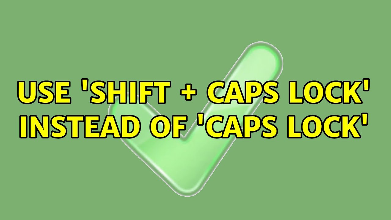 Use 'Shift + Caps lock' instead of 'Caps Lock' (5 Solutions!!) - YouTube