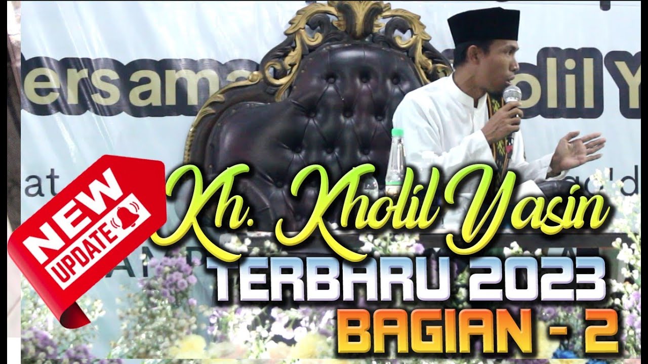 BAGIAN 2 - KH. KHOLIL YASIN TERBARU - MENYAMBUT TAHUN BARU ISLLAM 1445 H & HAUL SESEPUH KAMPONG ...