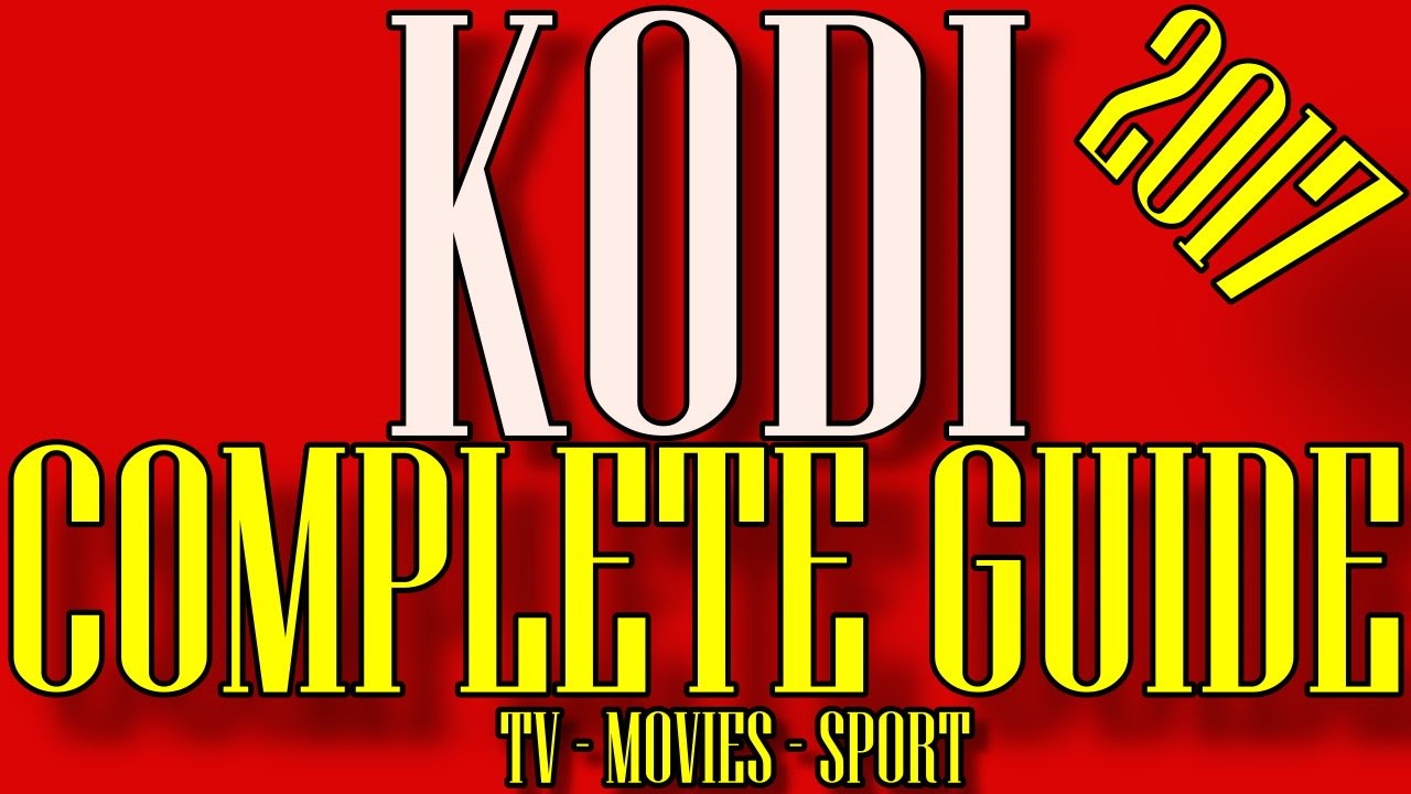 KODI 📢 2017 COMPLETE GUIDE INSTALLATION XBMC - How To Install Kodi FULL ADDON + BEST BUILD - YouTube