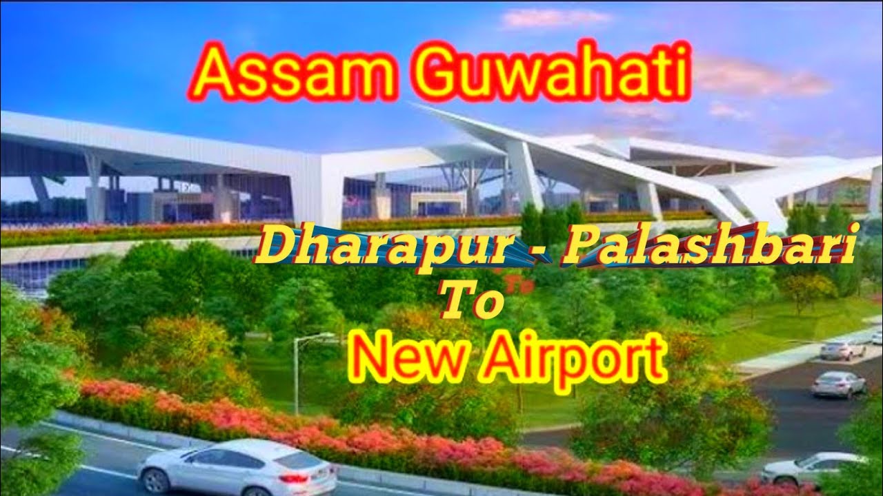 Dharapur - Palashbari - To New Airport Road Guwahati Assam - YouTube