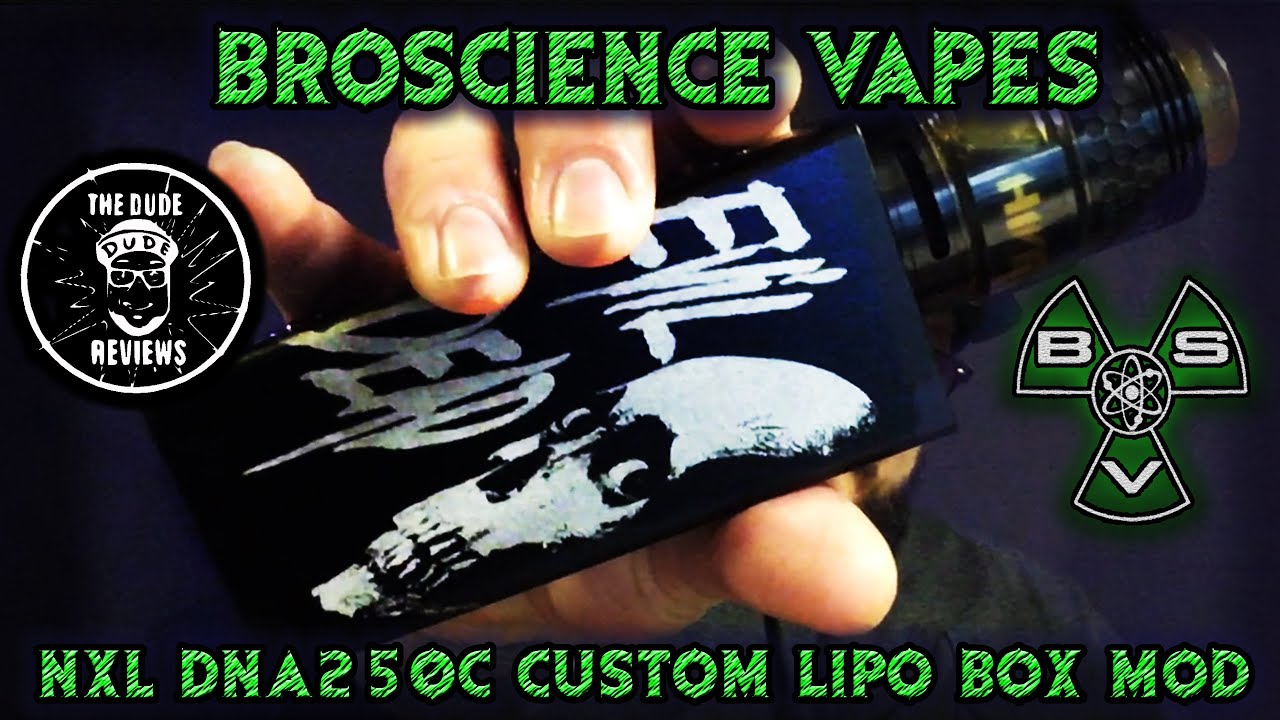 BroScience Vapes/ NXL DNA 250c Custom LIPO Box Mod/ Review - YouTube