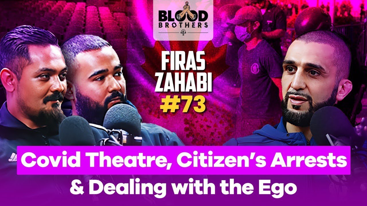 Firas Zahabi | Covid Theatre, Citizen’s Arrests & Dealing with the Ego ...