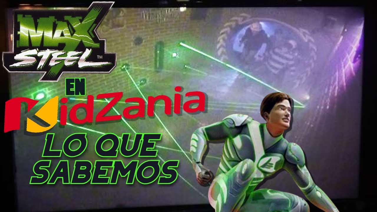 Max Steel en.. KIDZANIA?? ¿Te acuerdas? - YouTube