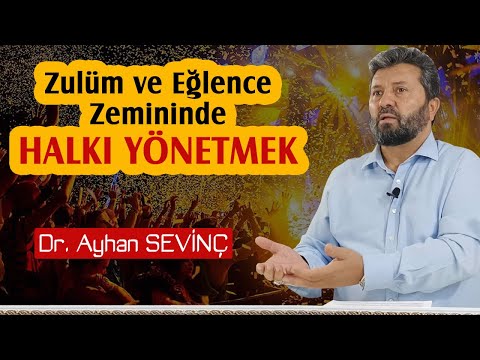 İnsanlar Eğlence Peşinde Hayvanlaştıkça Kolay Yönetilirler | Dr. Ayhan SEVİNÇ