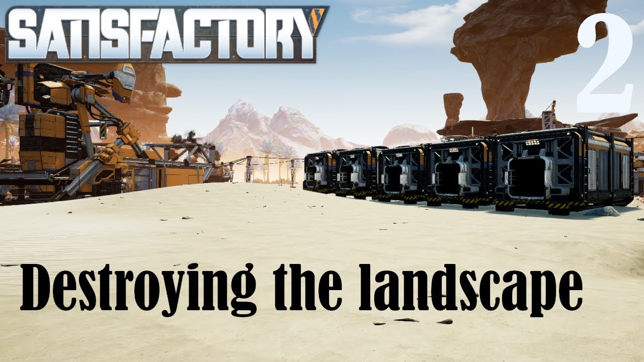 Destroying the Landscape | Satisfactory Gameplay| Early Access | Lets ...
