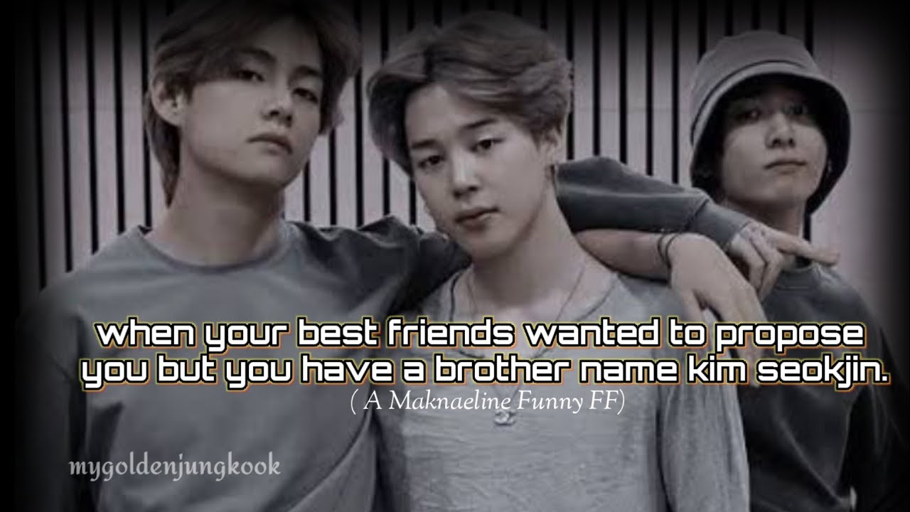 When Your Best Friends Wanted To Propose You But..[MAKNAE LINE FF] ft ...
