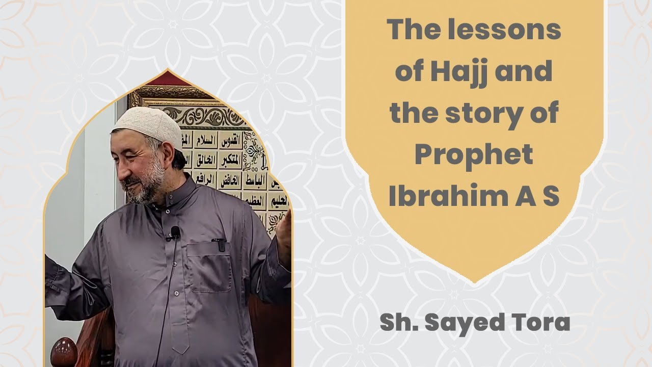 The lessons of Hajj and the story of Prophet Ibrahim A S, Sh Sayed M ...