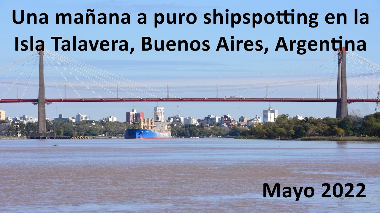 Una mañana a puro shipspotting en la Isla Talavera, Buenos Aires ...