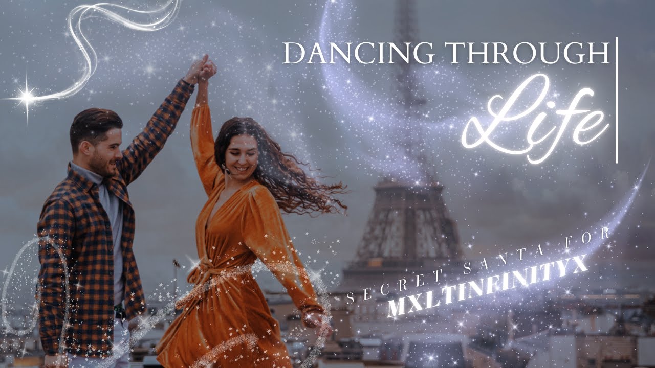 Dancing Through Life (Secret Santa for mxltinfinity) - YouTube