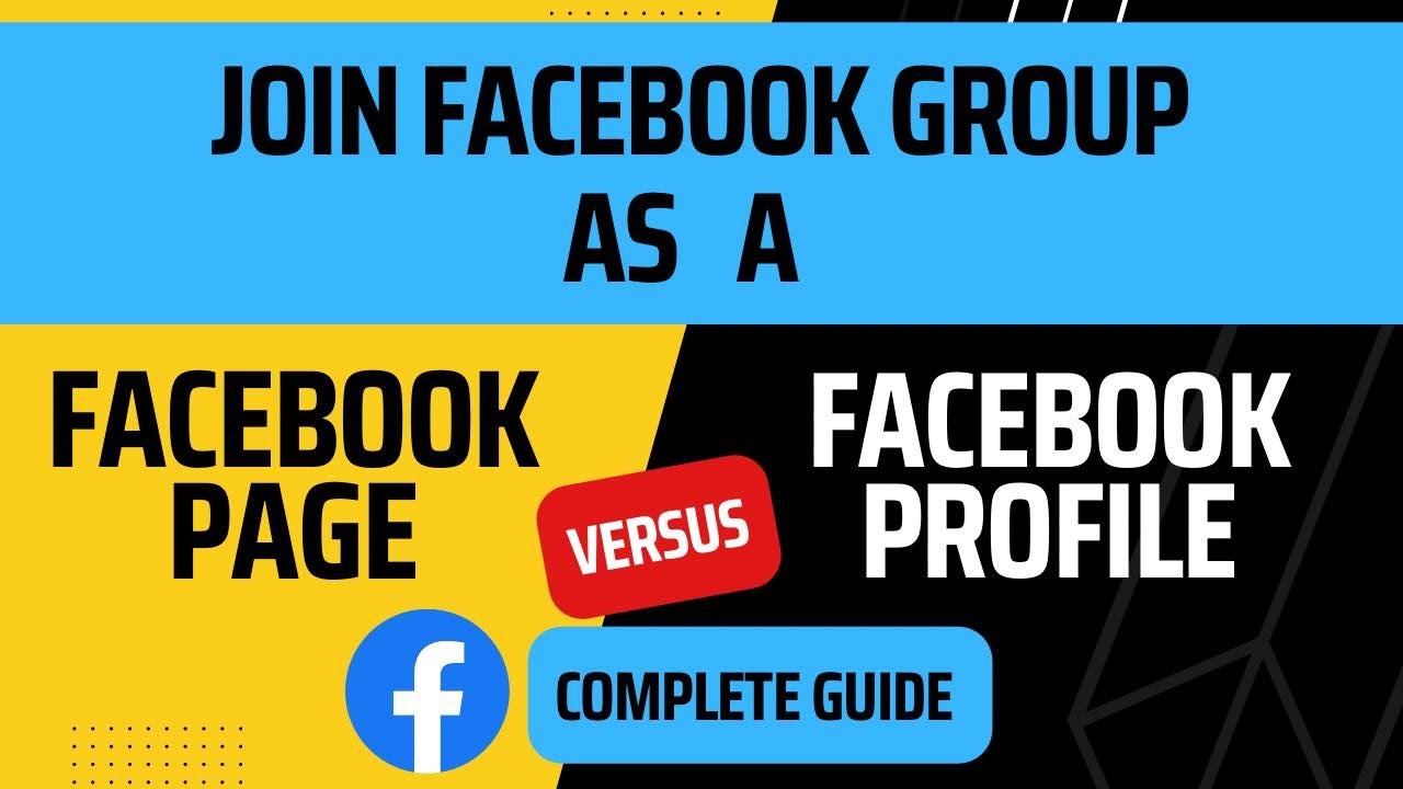 How to join a Facebook Group as a Facebook Page versus Facebook Profile ...