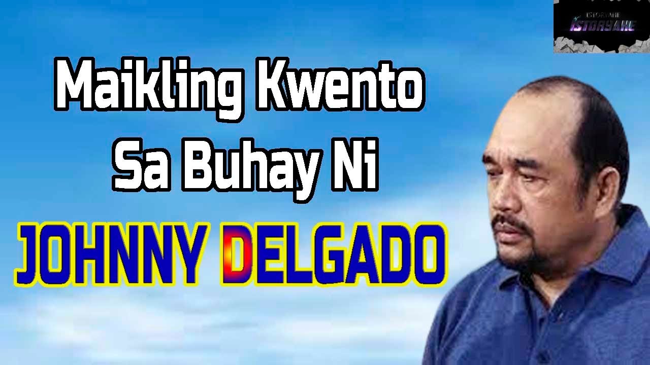 JOHNNY DELGADO ISA SA MAGALING NA KONTRABIDA NG PELIKULANG FILIPINO ...