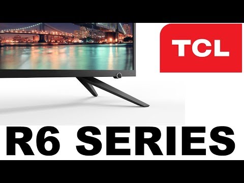 TCL 6-Series R6 The Best Midrange 4k TV of 2018